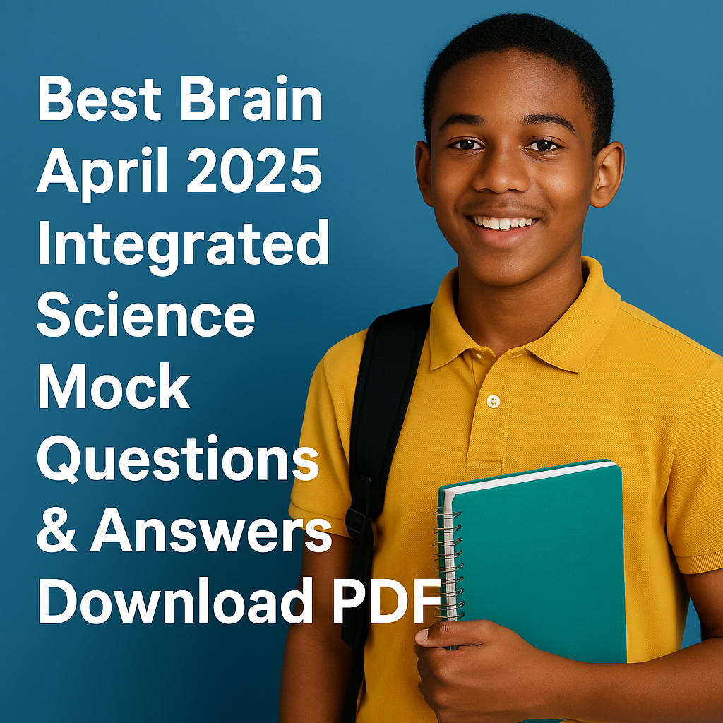 Best Brain April 2025 Integrated Science Mock Questions & Answers: Download PDF